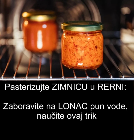 Pasterizujte ZIMNICU u RERNI: Zaboravite na LONAC pun vode, naučite ...