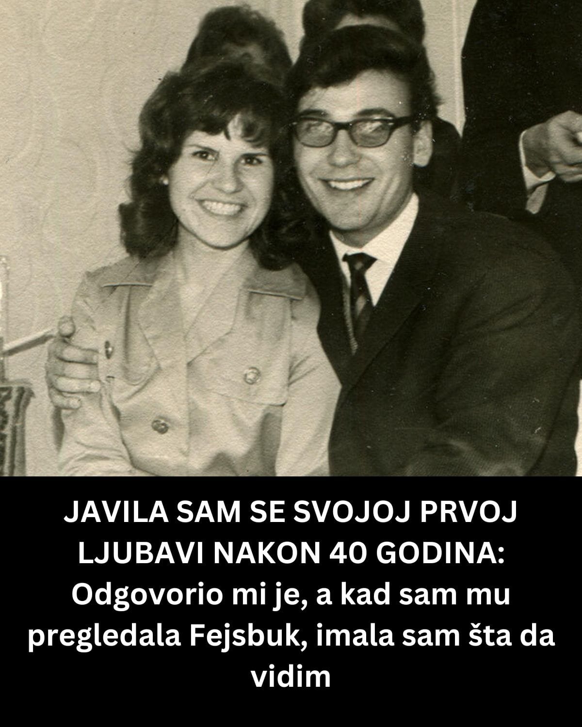 JAVILA SAM SE SVOJOJ PRVOJ LJUBAVI NAKON 40 GODINA: Odgovorio mi je, a kad sam mu pregledala ...