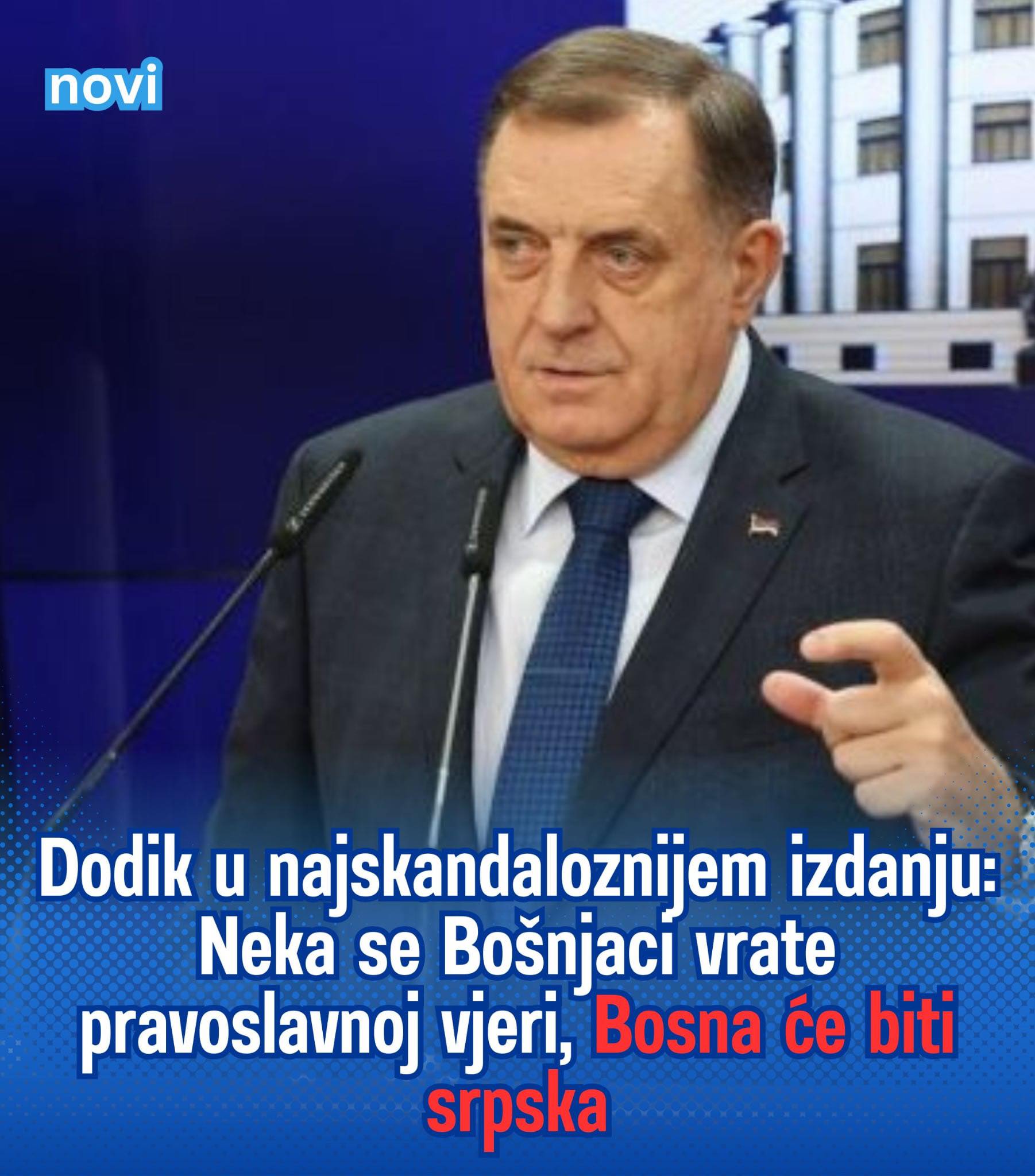 Dodik u najskandaloznijem izdanju: Neka se Bošnjaci vrate pravoslavnoj vjeri, Bosna će biti ...